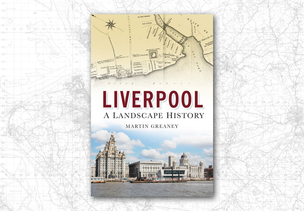 Liverpool: a landscape history (signed history book) – Historic Liverpool